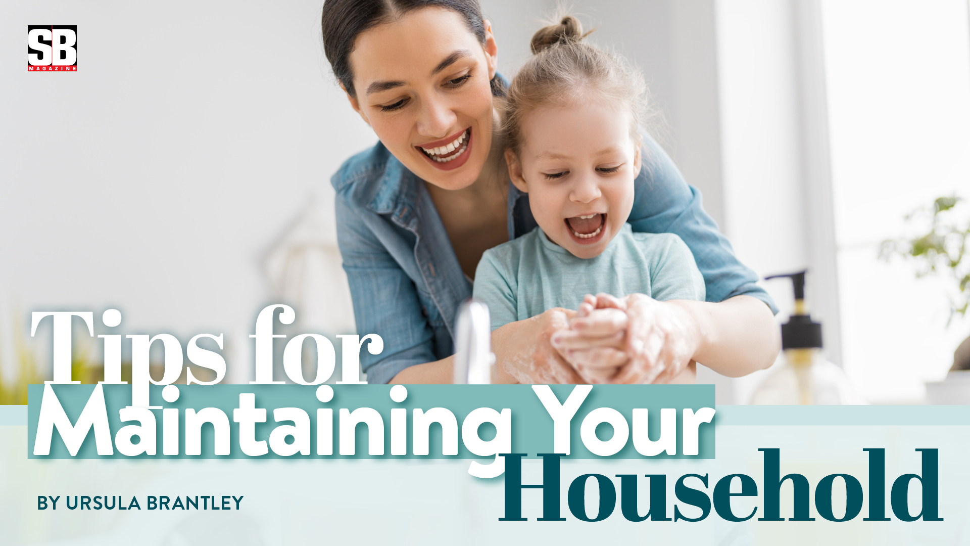 Sb Parenting Tips For Maintaining Your Household Sb Magazine