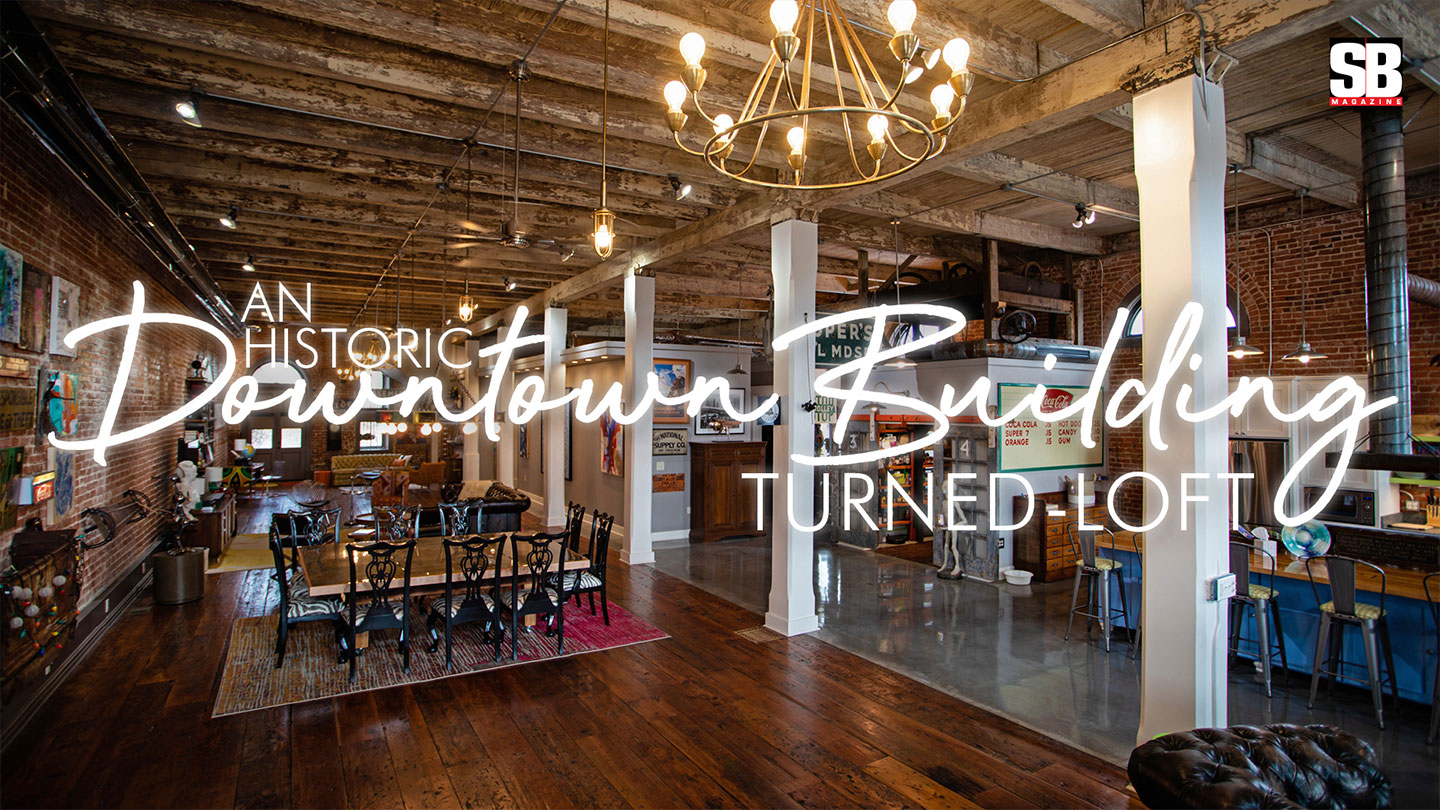 Historic Downtown Building-Turned-Loft You Must See! - SB Magazine
