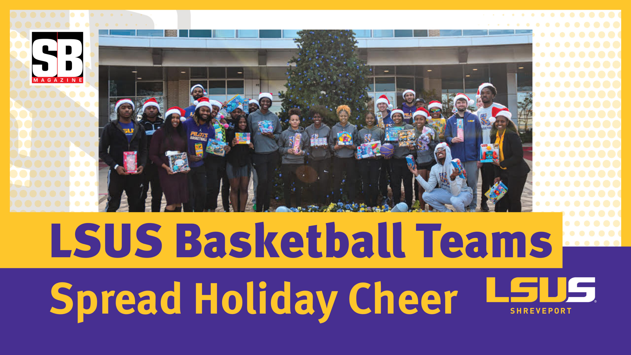 LSUS Basketball Teams Spread Holiday Cheer at Children’s Hospital - SB ...