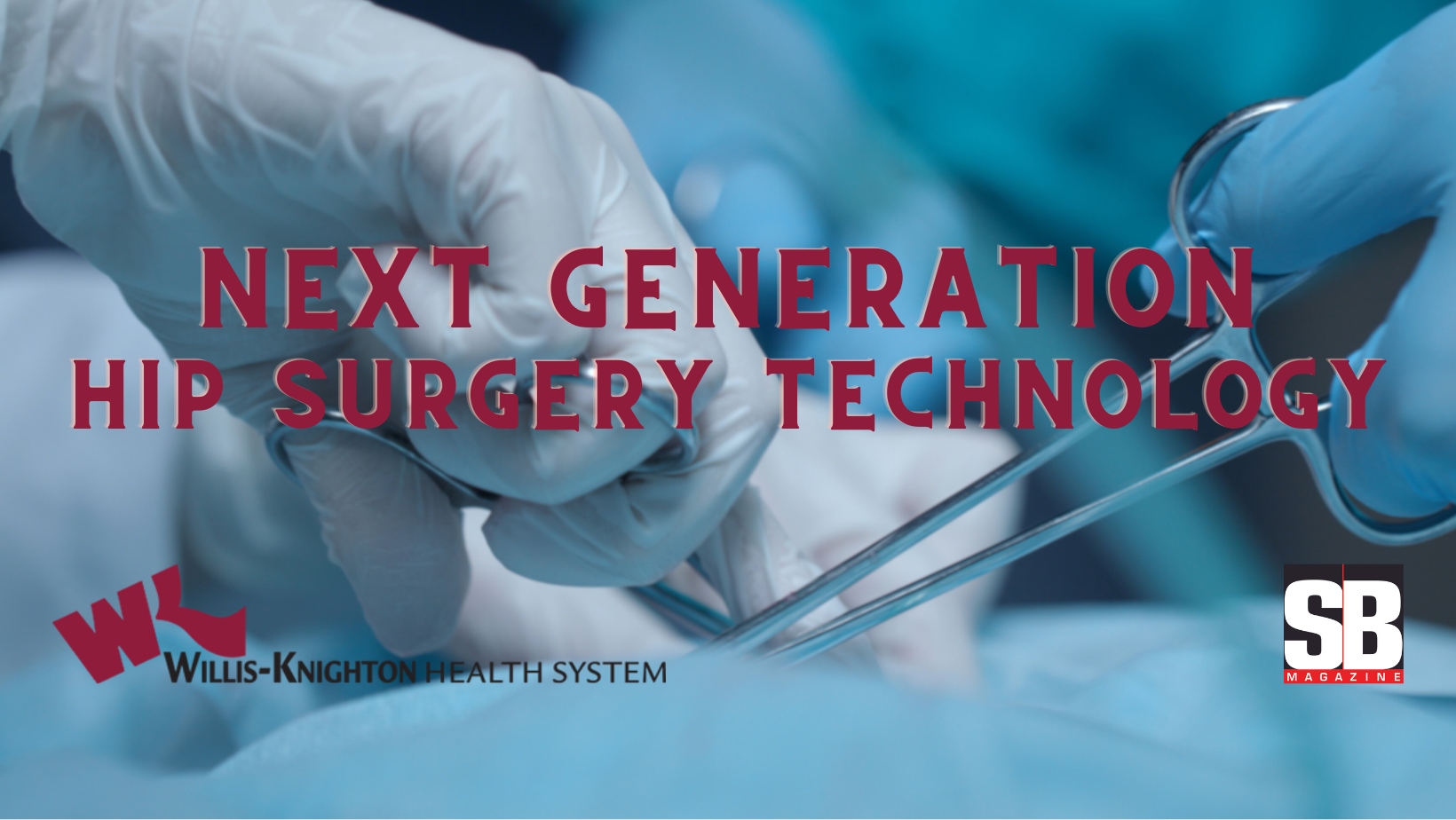 Next Generation Hip Surgery Technology Now Available at Willis-Knighton ...