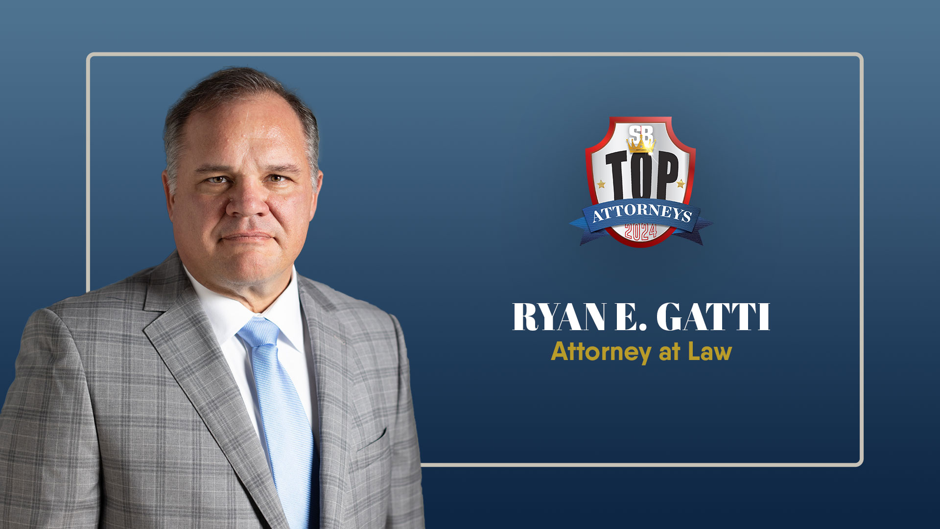 TOP ATTORNEYS 2024: RYAN E. GATTY - SB Magazine